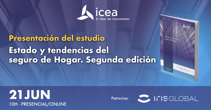 ICEA - Presentación del estudio: Estado y tendencias del seguro de Hogar. 2ª edición