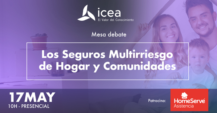 ICEA - Mesa debate sobre los Seguros Multirriesgo de Hogar y Comunidades