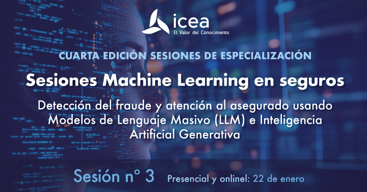 ICEA - Sesiones Machine Learning en seguros. Detección del fraude y atención al asegurado usando ...