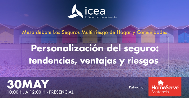ICEA - Mesa debate sobre los Seguros Multirriesgo de Hogar y Comunidades. Personalización del ...